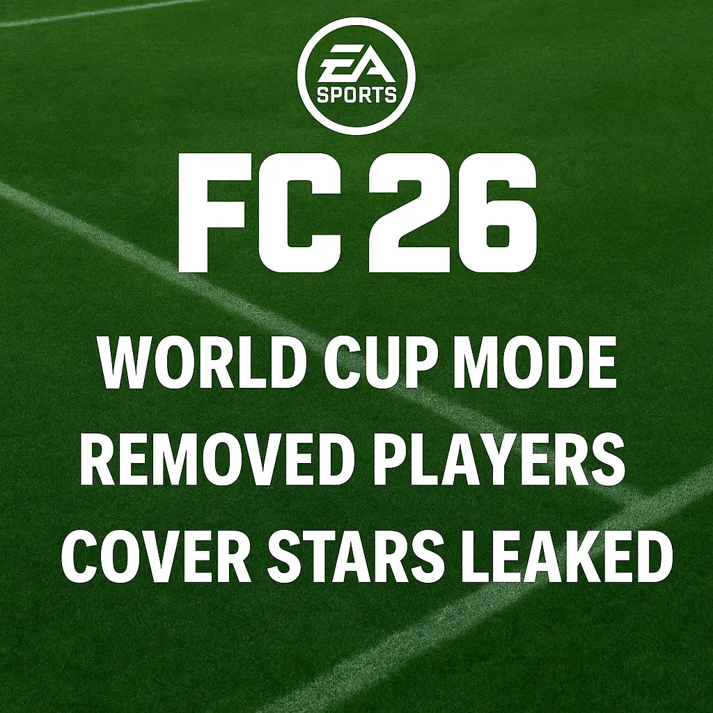 EA FC 26 Leaks: World Cup Mode Returns, 13 Players Removed, New Cover Revealed