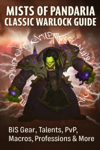 MoP Warlock Guide – BiS Gear, Talents, PvP, Macros, Professions
